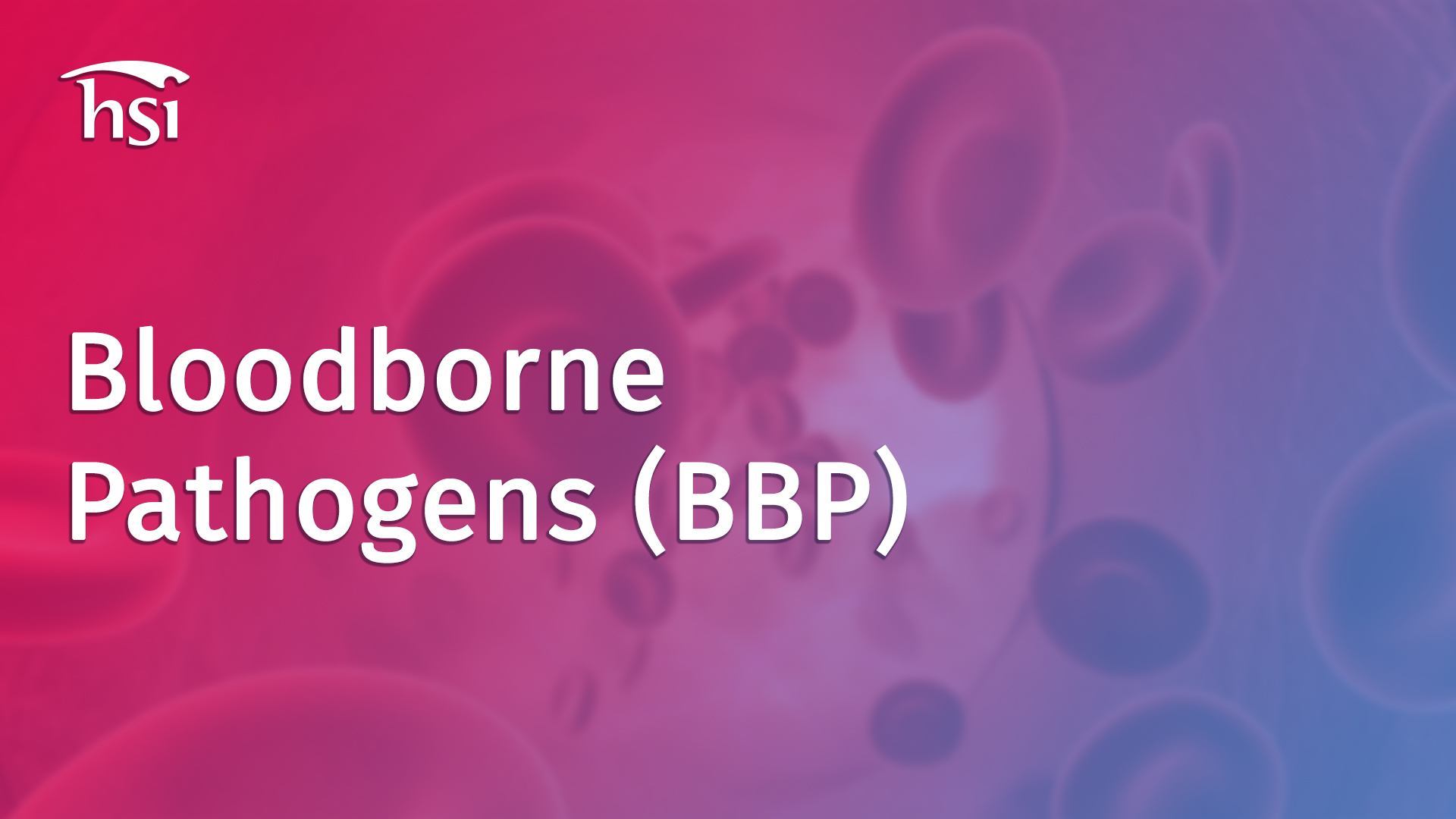 Bloodborne Pathogens (BBP) - HSI