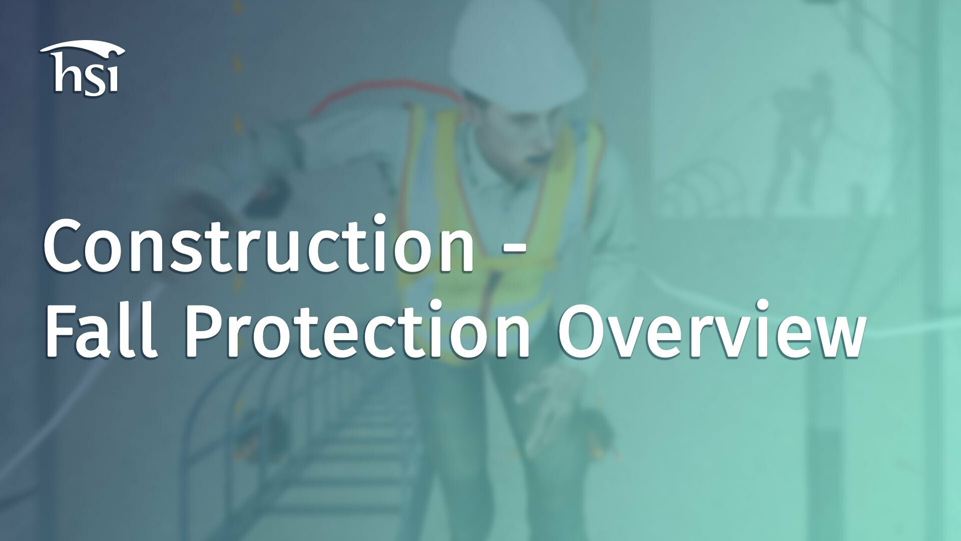 Construction - Fall Protection Overview - HSI