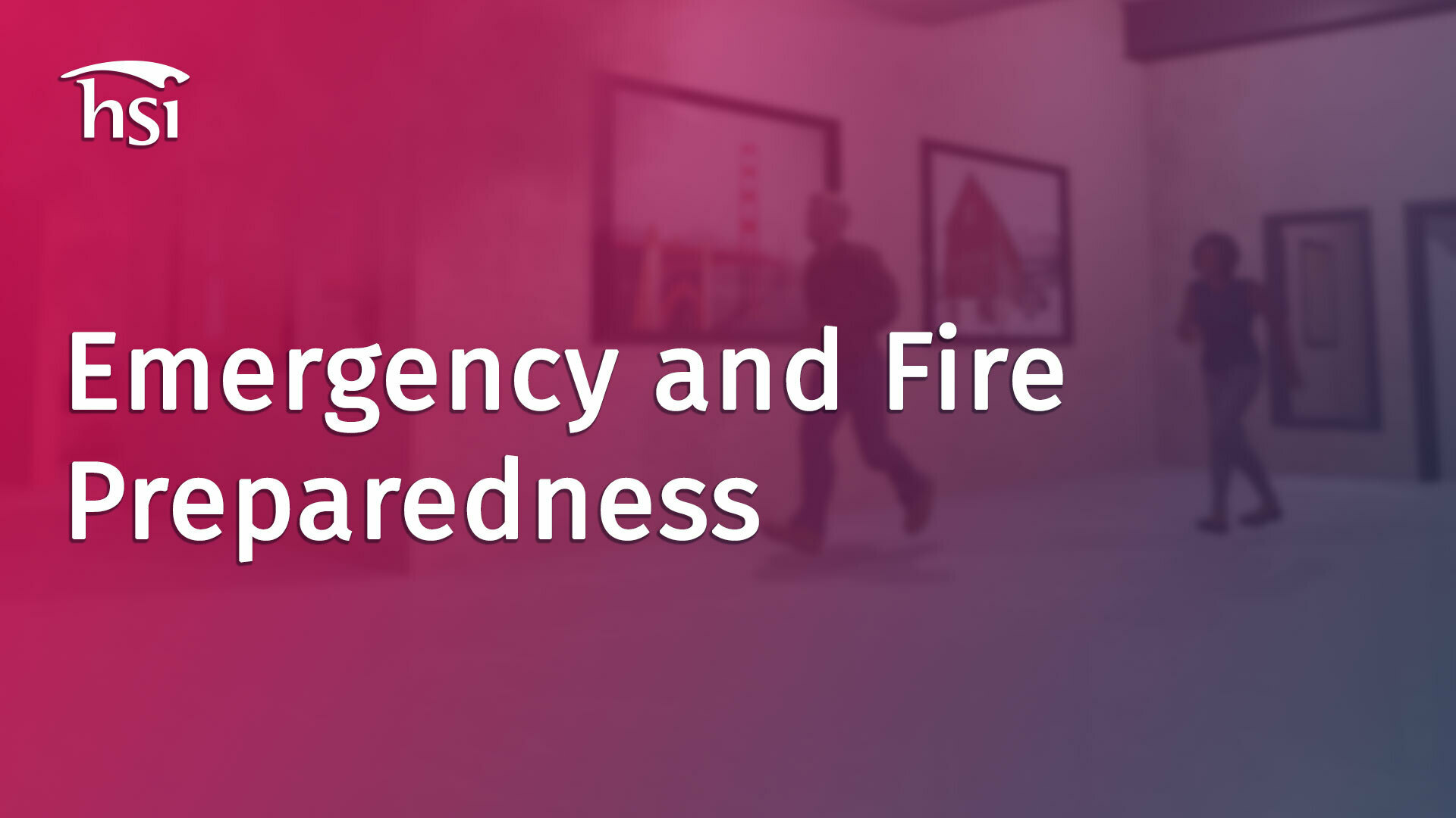 Emergency and Fire Preparedness - HSI