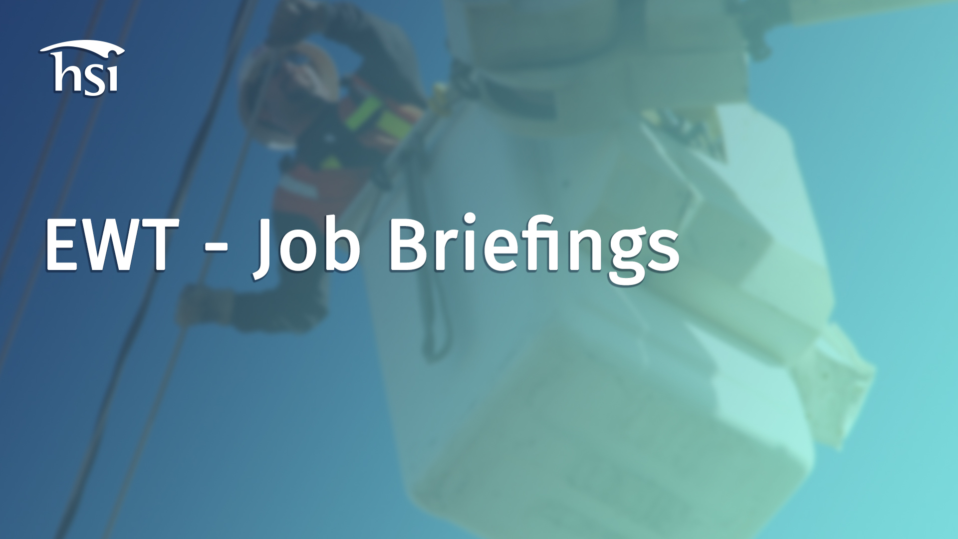 EWT - Job Briefings - HSI