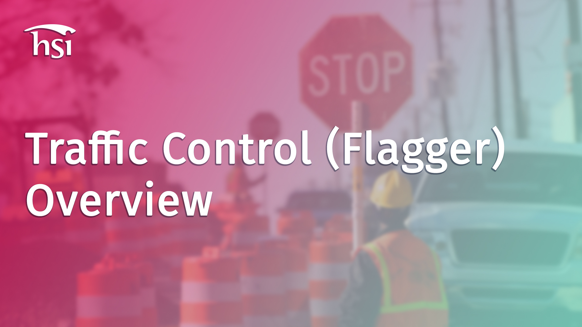 Traffic Control (Flagger) Overview - HSI