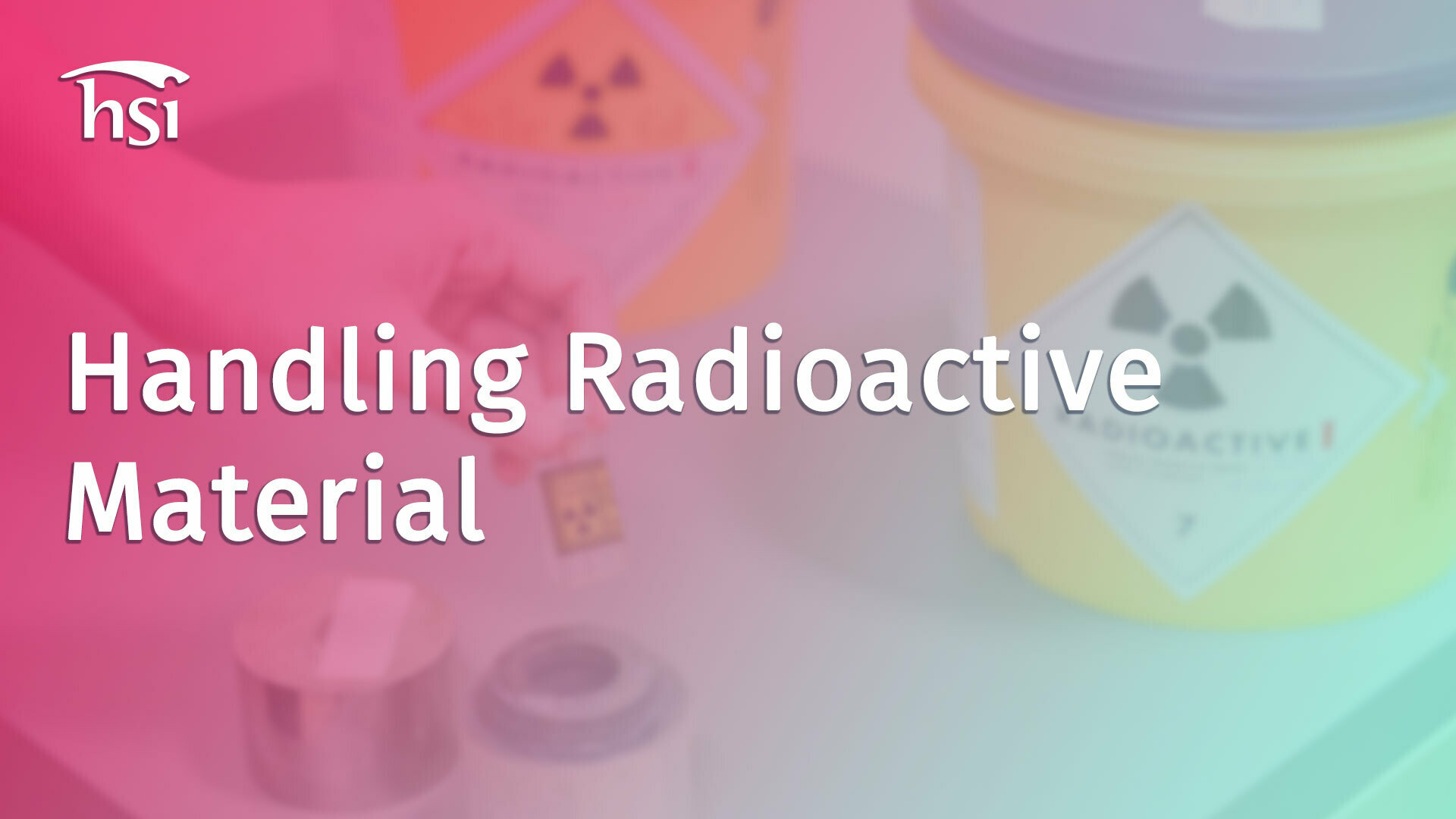 Handling Radioactive Material - HSI