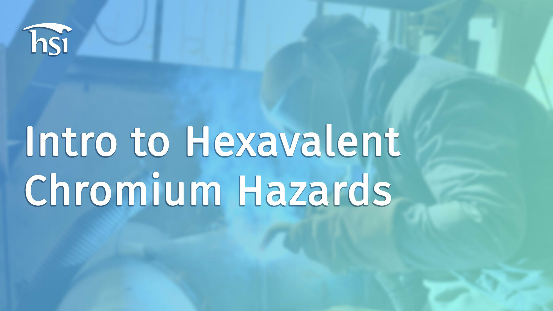Intro to Hexavalent Chromium Hazards - HSI