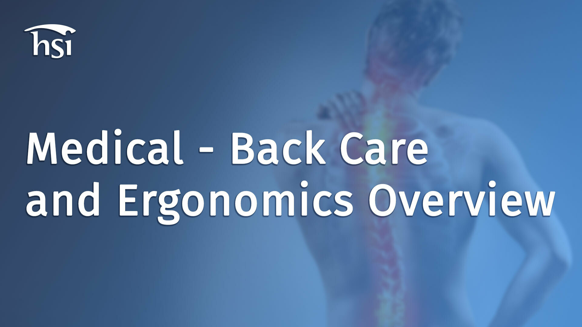 Medical - Back Care and Ergonomics Overview - HSI