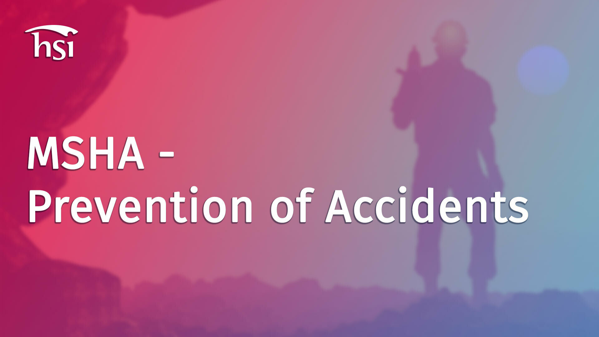 MSHA - Prevention of Accidents - HSI