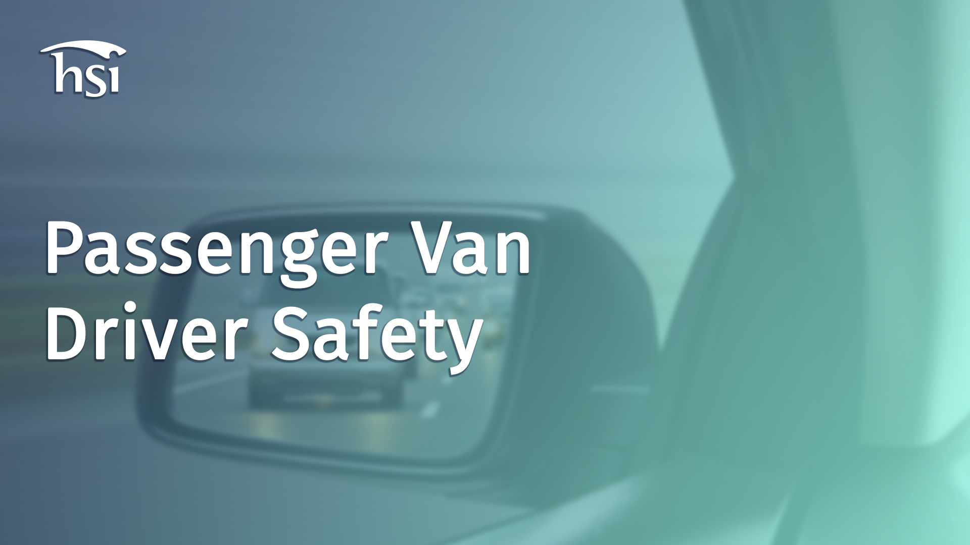 Passenger Van Driver Safety - HSI