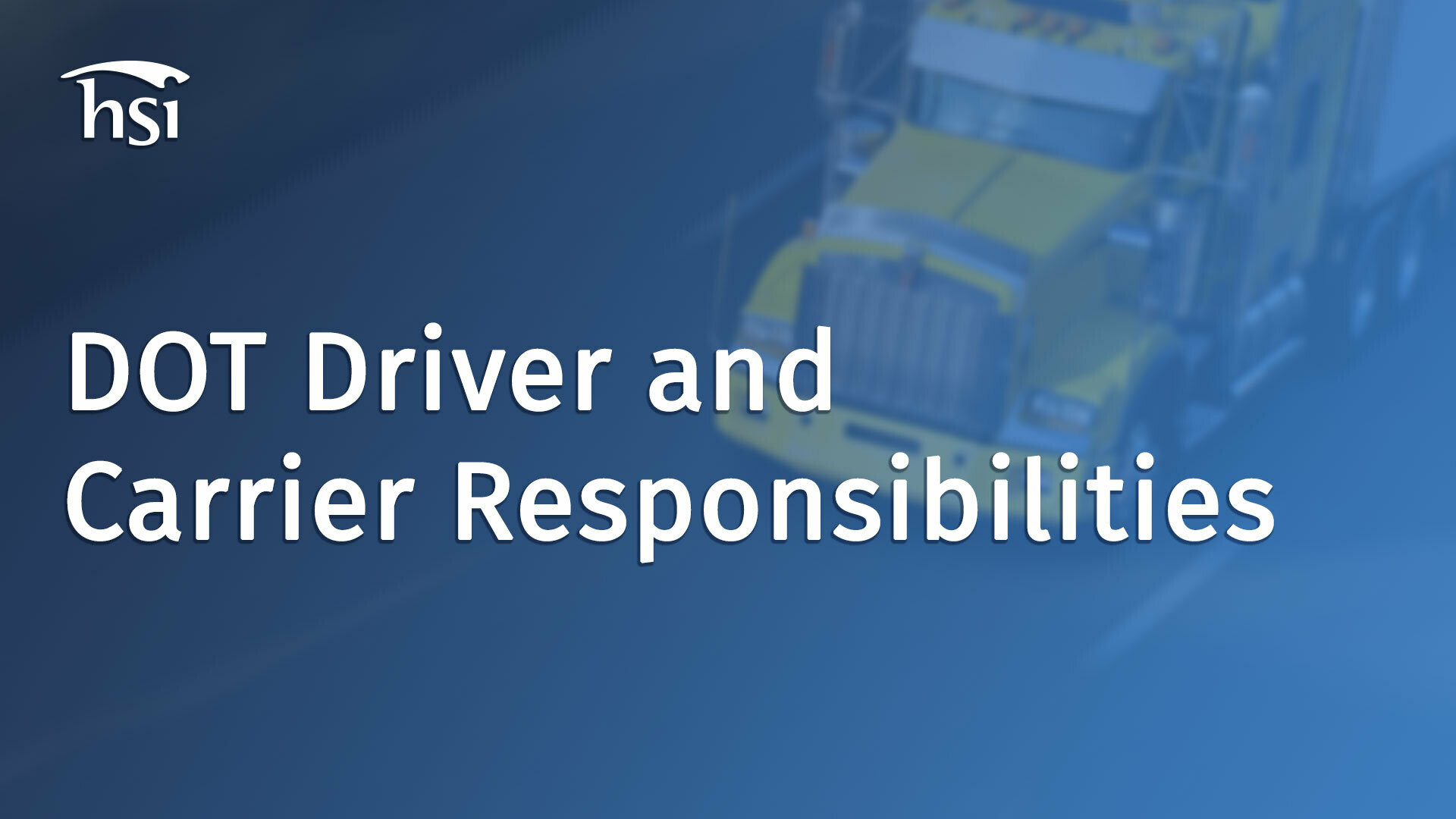 DOT Driver and Carrier Responsibilities - HSI
