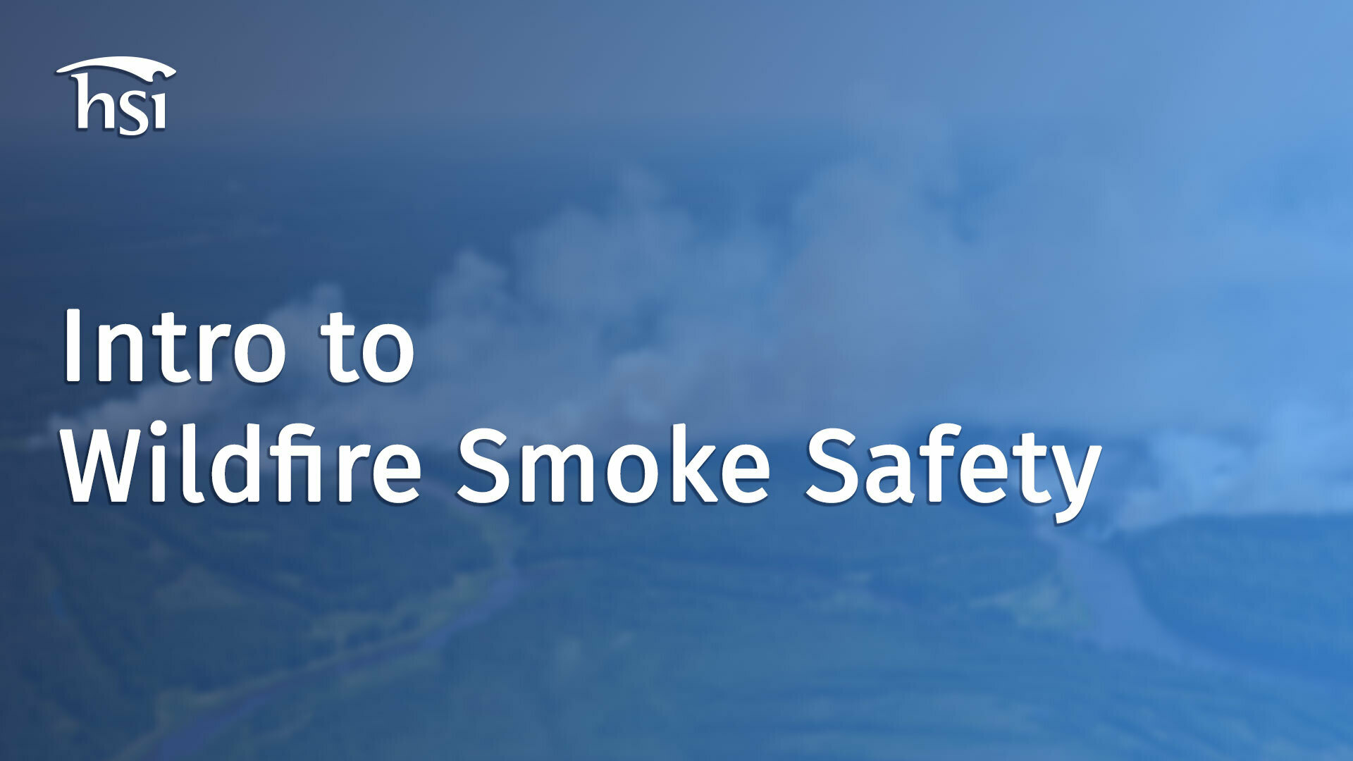 Intro to Wildfire Smoke Safety - HSI