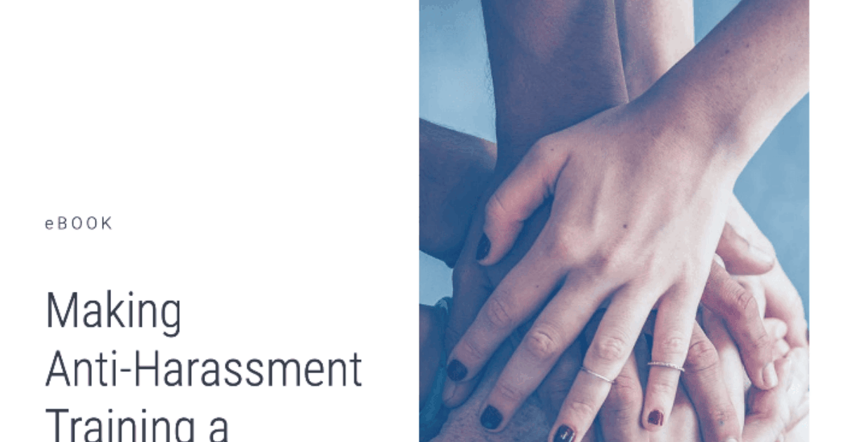 Making Anti-Harassment Training a Positive Experience - White Paper - HSI