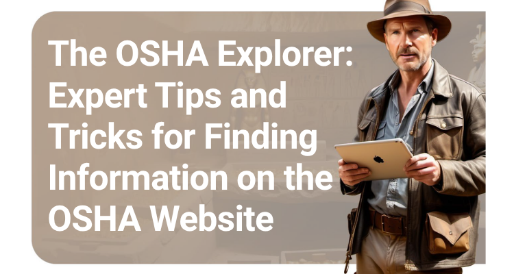 The OSHA Explorer: Expert Tips and Tricks for Finding Information on the OSHA Website - HSI