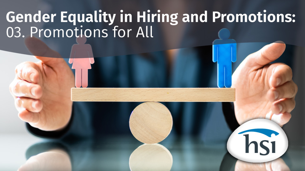 Gender Equality in Hiring and Promotions: 03. Promotions for All - HSI