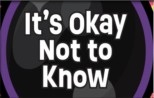 It's Okay Not to Know - HSI