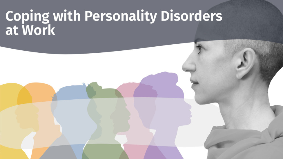 Personality Disorders in the Workplace: Coping with Personality ...