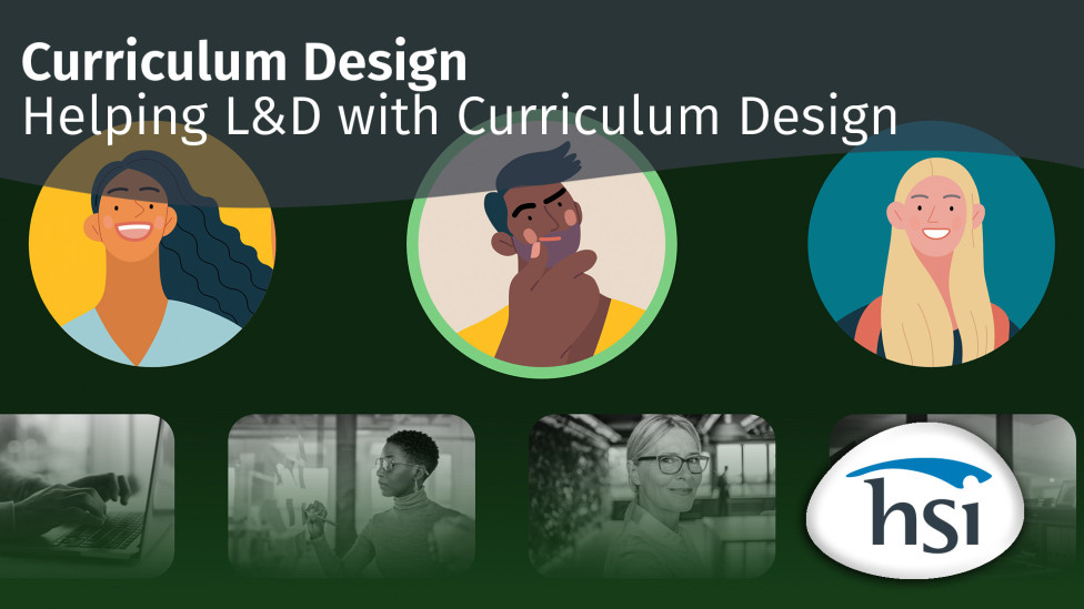 Curriculum Design: 02. Helping L&D With Curriculum Design - HSI