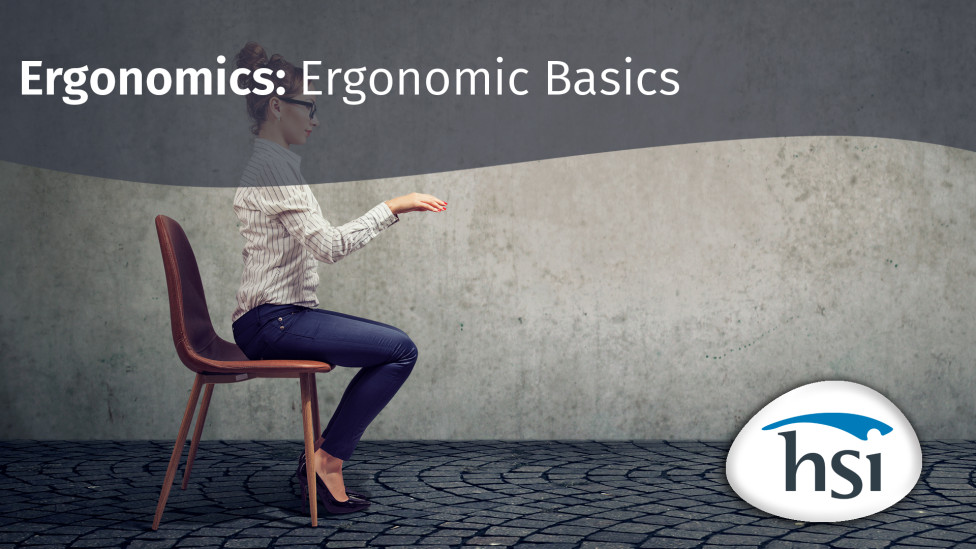 Ergonomics: Ergonomic Basics - HSI